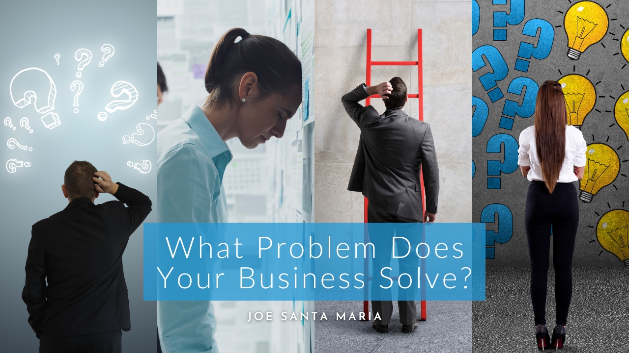 What Problem Does Your Business Solve? - Kill the Ball Media